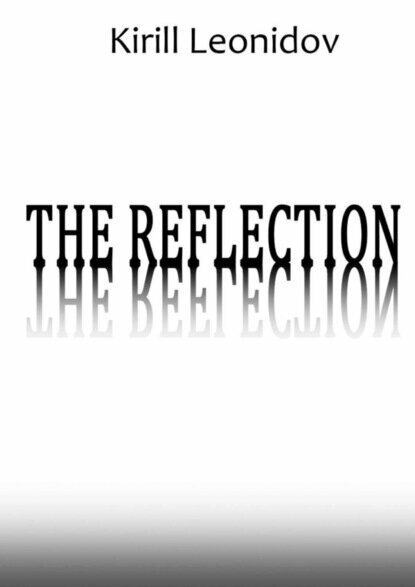 The Reflection. A Collection of Novels [Цифровая книга]