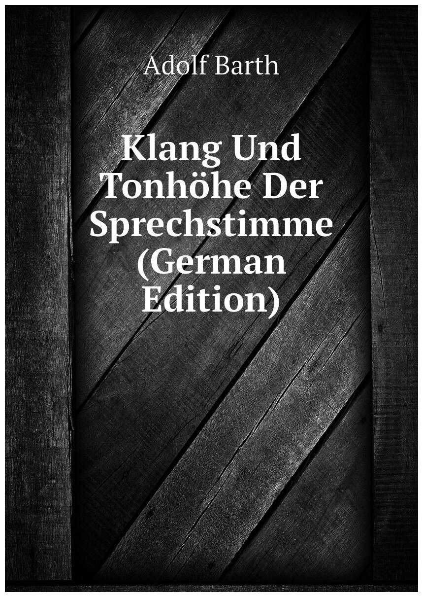 Klang Und Tonhöhe Der Sprechstimme (German Edition)
