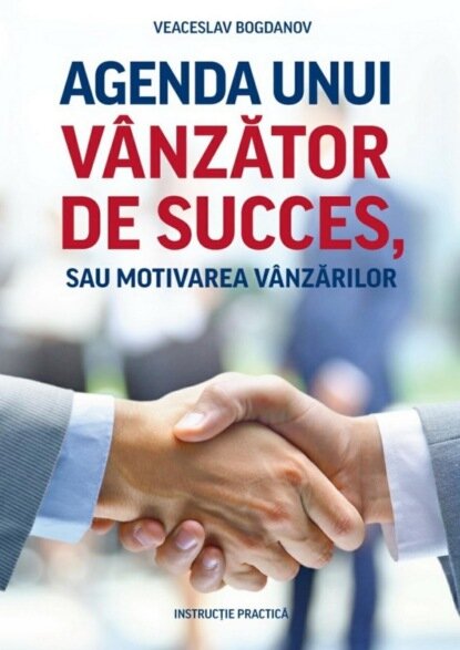 Agenda unui vânzător de succes, sau motivarea vânzărilor. Instrucție practică [Цифровая книга]