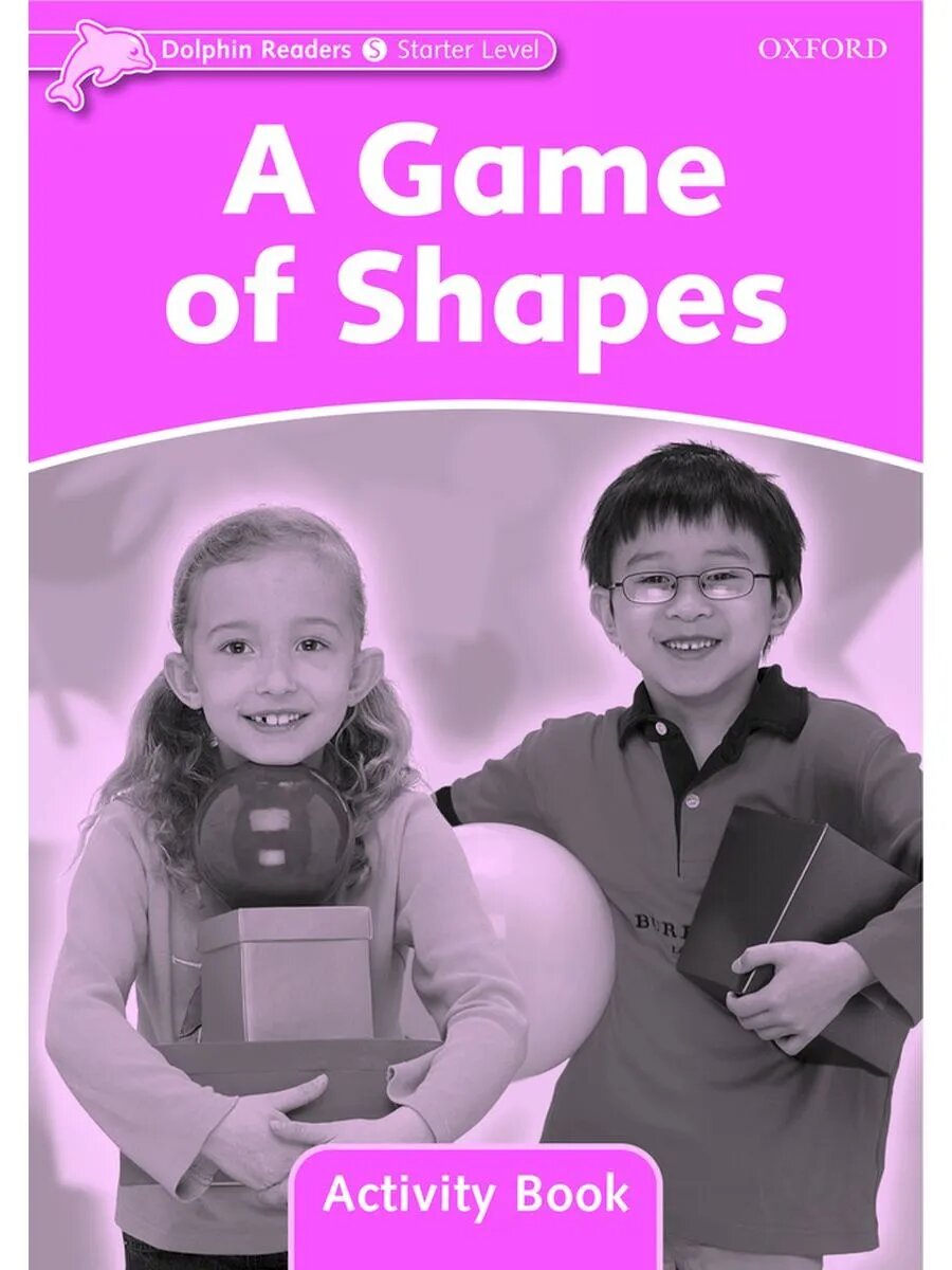 Dolphin Readers Starter A Game of Shapes Activity Book | Oxford University Press