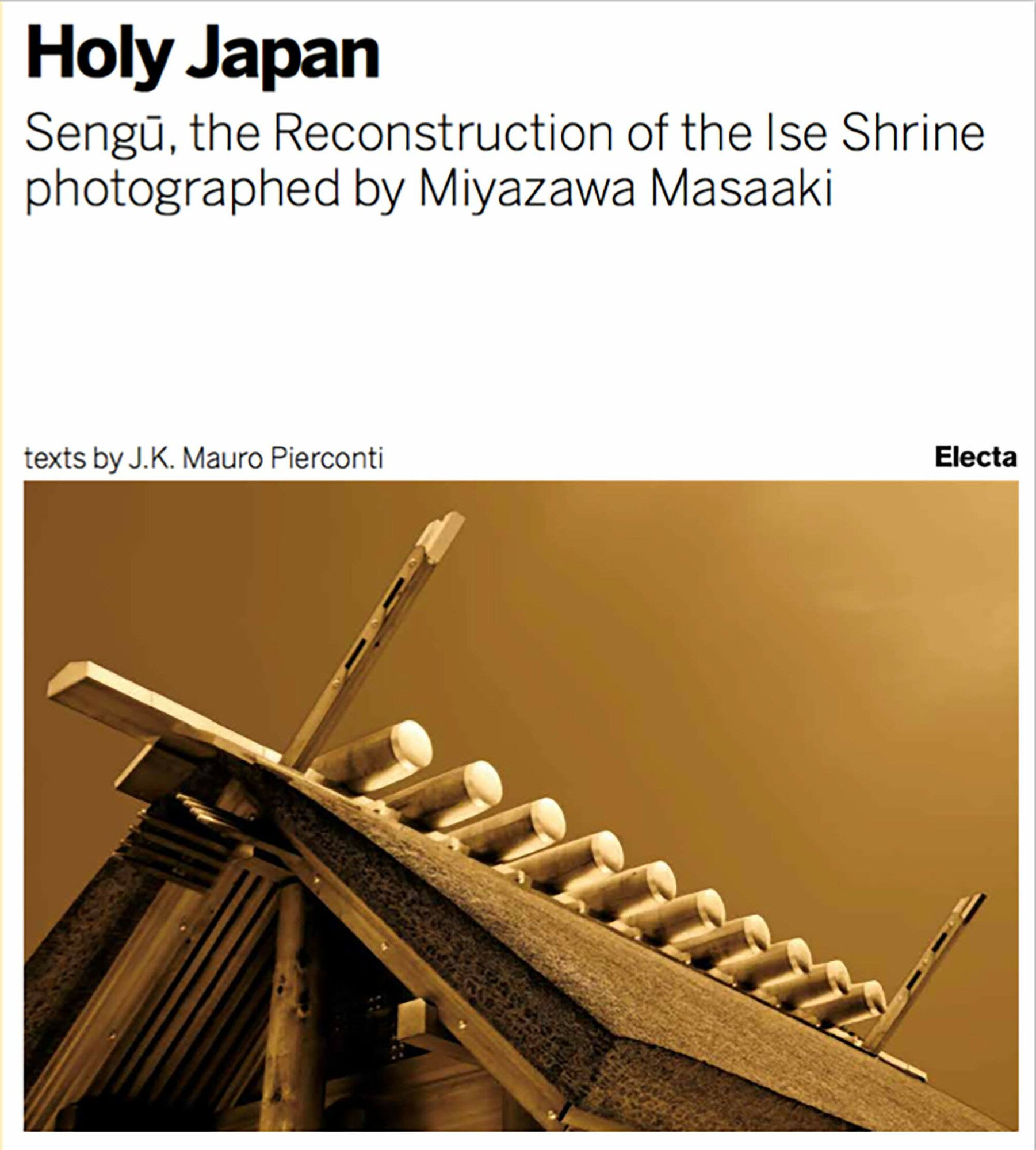 Holy Japan. Sengu: The Reconstruction of the Ise Shrine photographed by Miyazawa Masaaki / Книги об искусстве