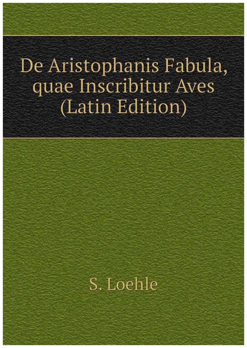 De Aristophanis Fabula, quae Inscribitur Aves (Latin Edition)