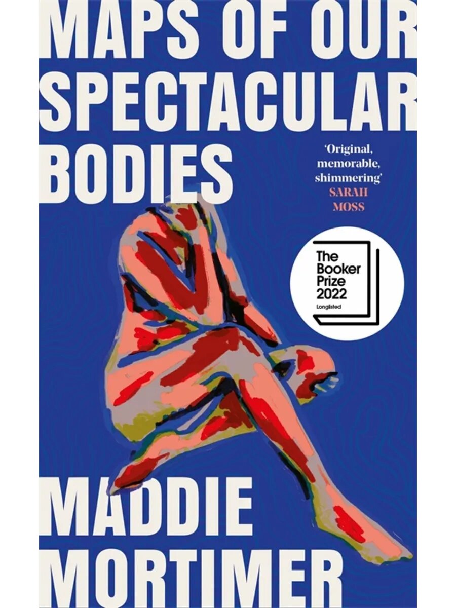 Maps of Our Spectacular Bodies: Maddie Mortimer