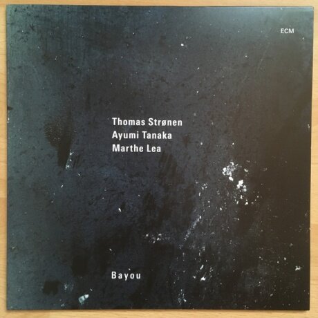 Виниловые пластинки, ECM Records, THOMAS STRONEN / AYUMI TANAKA / MARTHE LEA - Bayou (LP)
