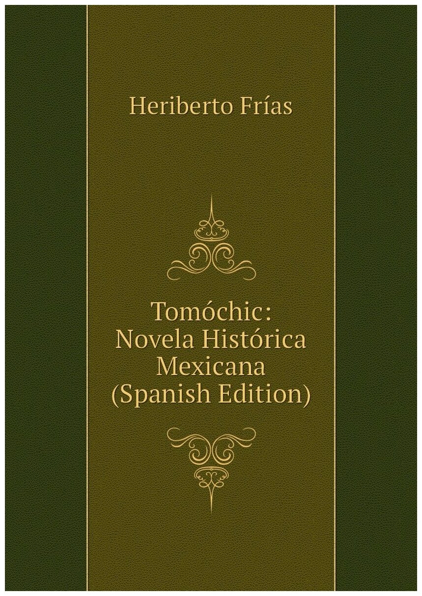 Tomóchic: Novela Histórica Mexicana (Spanish Edition)