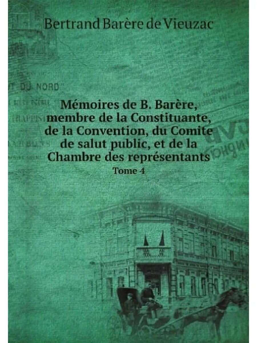 Memoires de B. Barere, membre de la Constituante, de la Conv