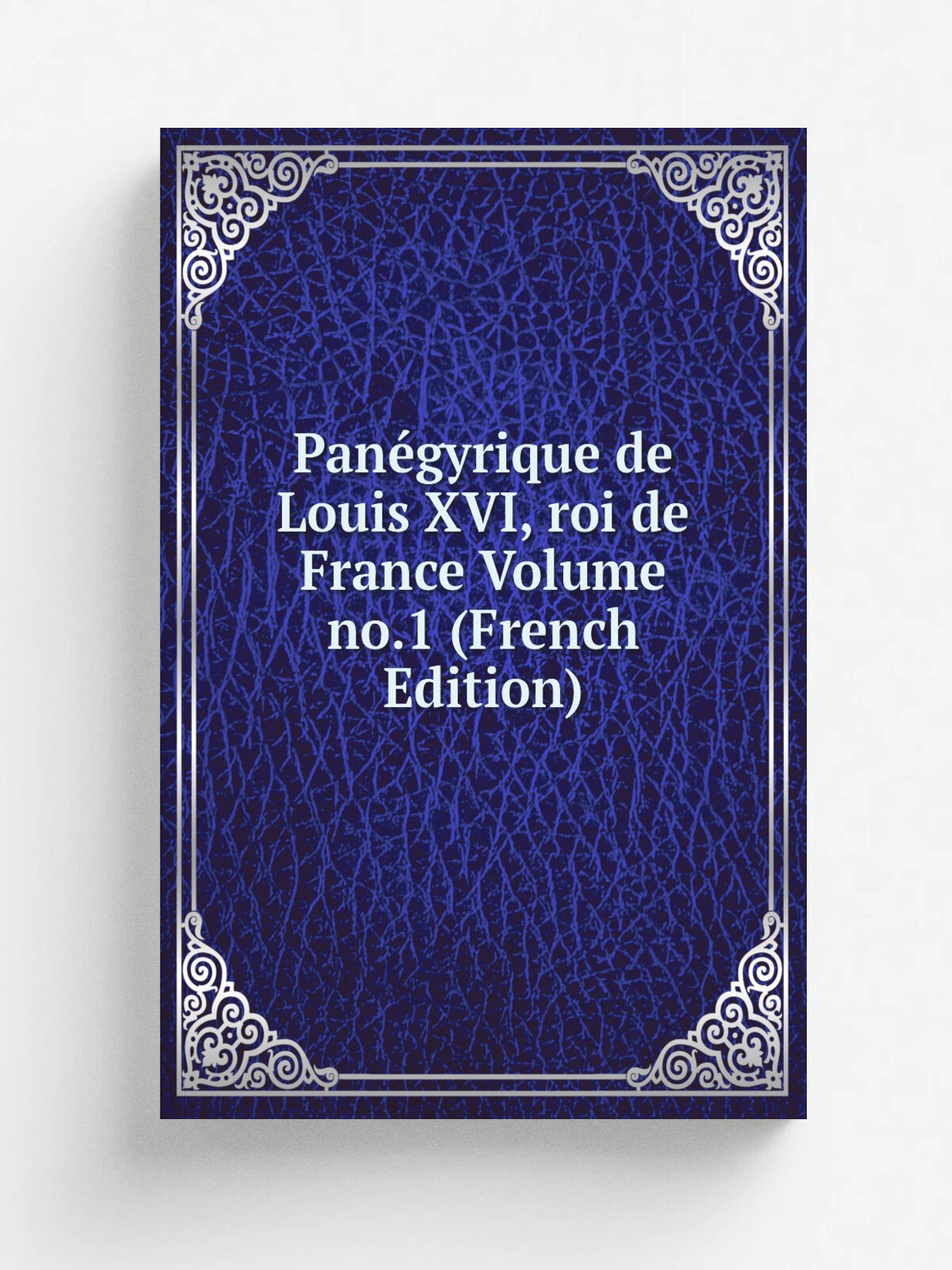 Pan.gyrique de Louis Xvi, roi de France Volume no.1 (French Edition) | Репринт