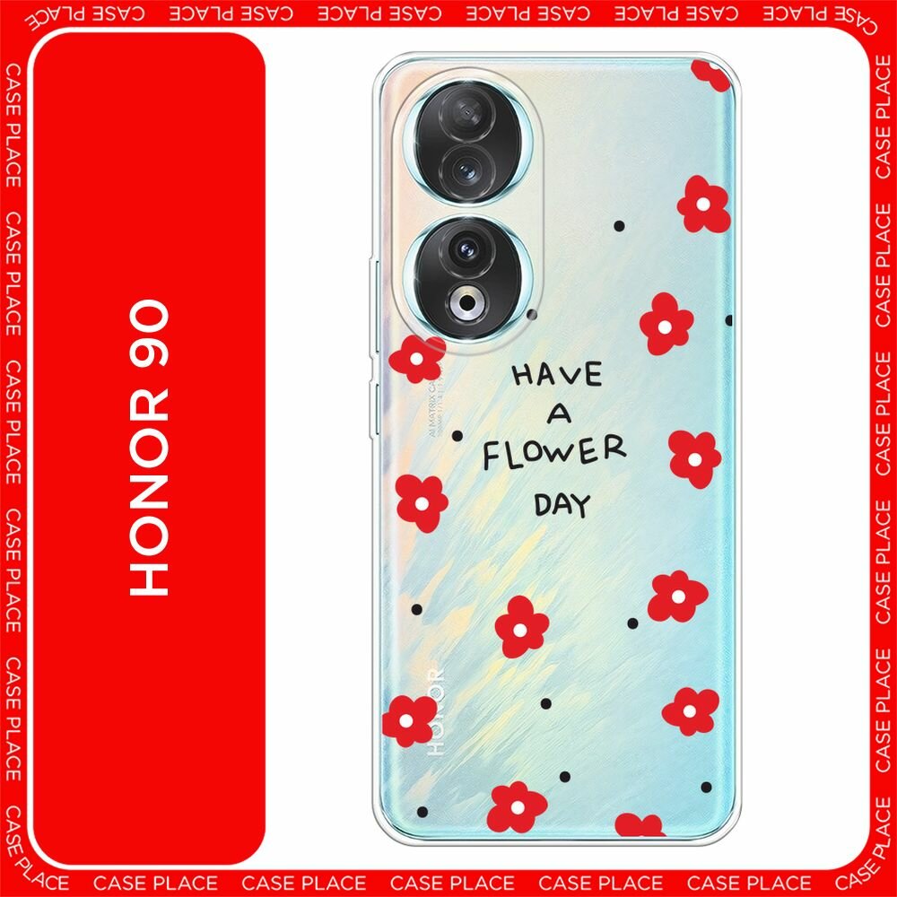 Чехол на Honor 90 / Хонор 90 с принтом "Have a flower day 2", прозрачный