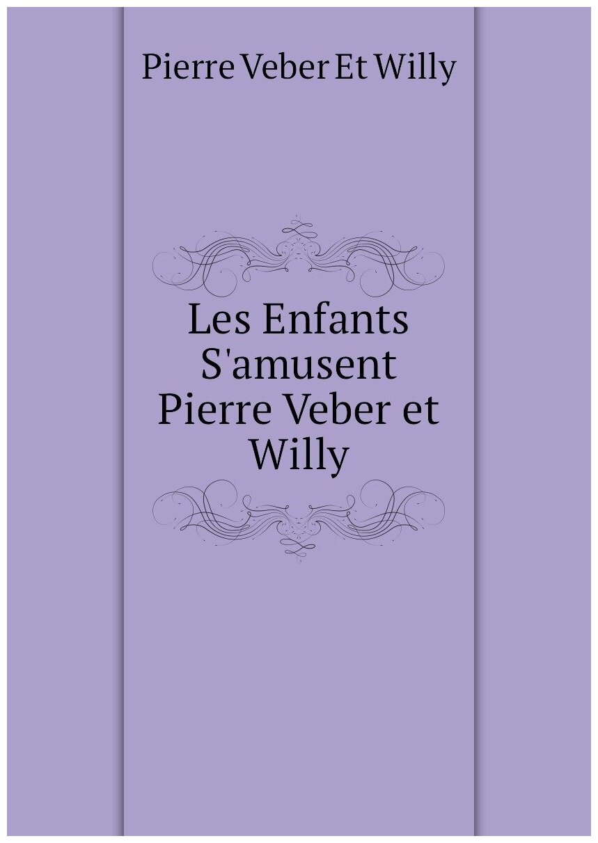 Les Enfants S'amusent Pierre Veber et Willy