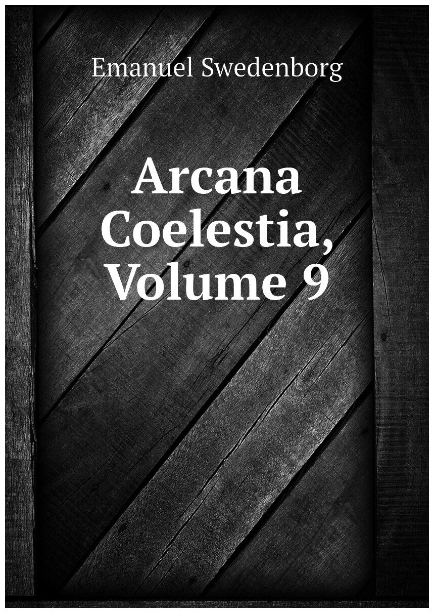 Arcana Coelestia, Volume 9