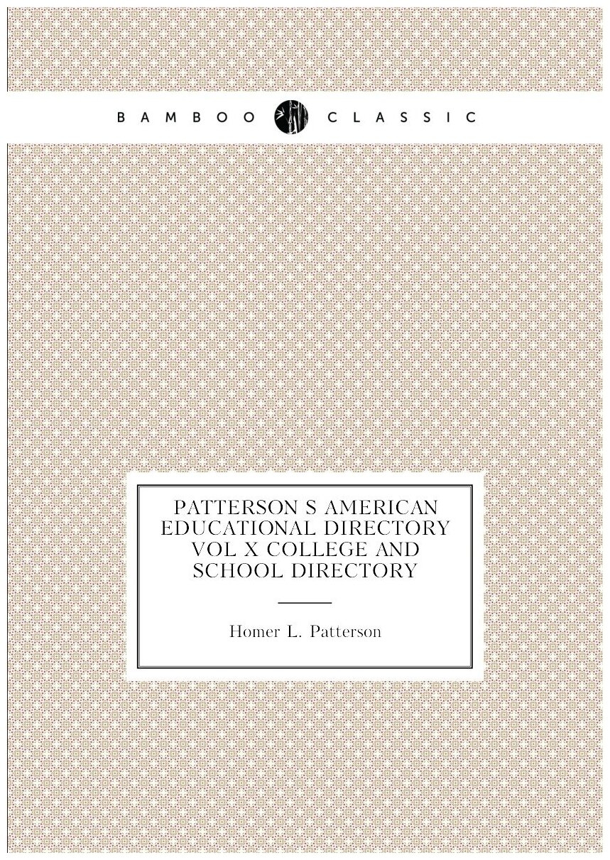 Patterson S American Educational Directory Vol X College And School Directory