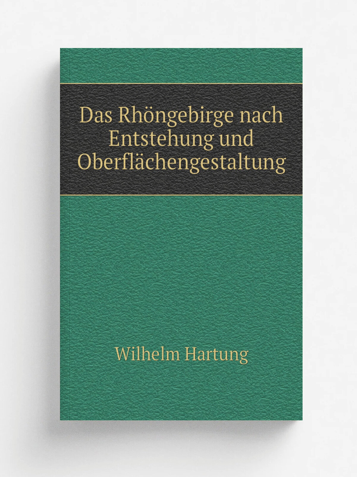 Das Rh.ngebirge nach Entstehung und Oberfl.chengestaltung | Wilhelm Hartung | 1912 | Marburg, N.G. Elwert | Репринт