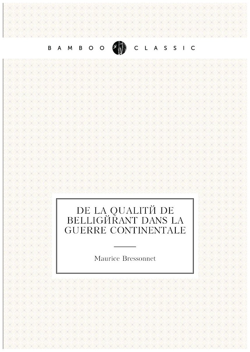 De la qualit. de bellig.rant dans la guerre continentale