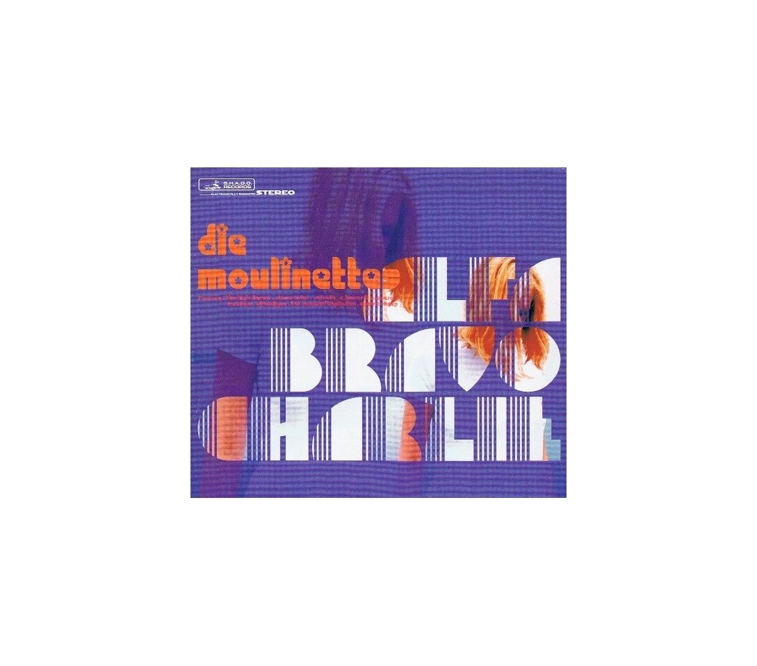 Диск Die Moulinettes: Alfa Bravo Charlie +8 BONUSTRACKS (1 CD)