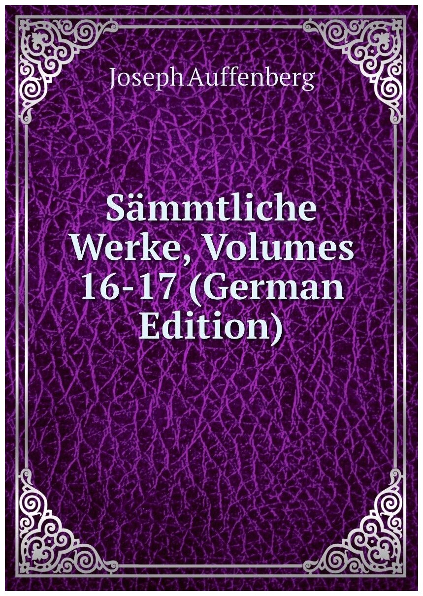 Sämmtliche Werke, Volumes 16-17 (German Edition)