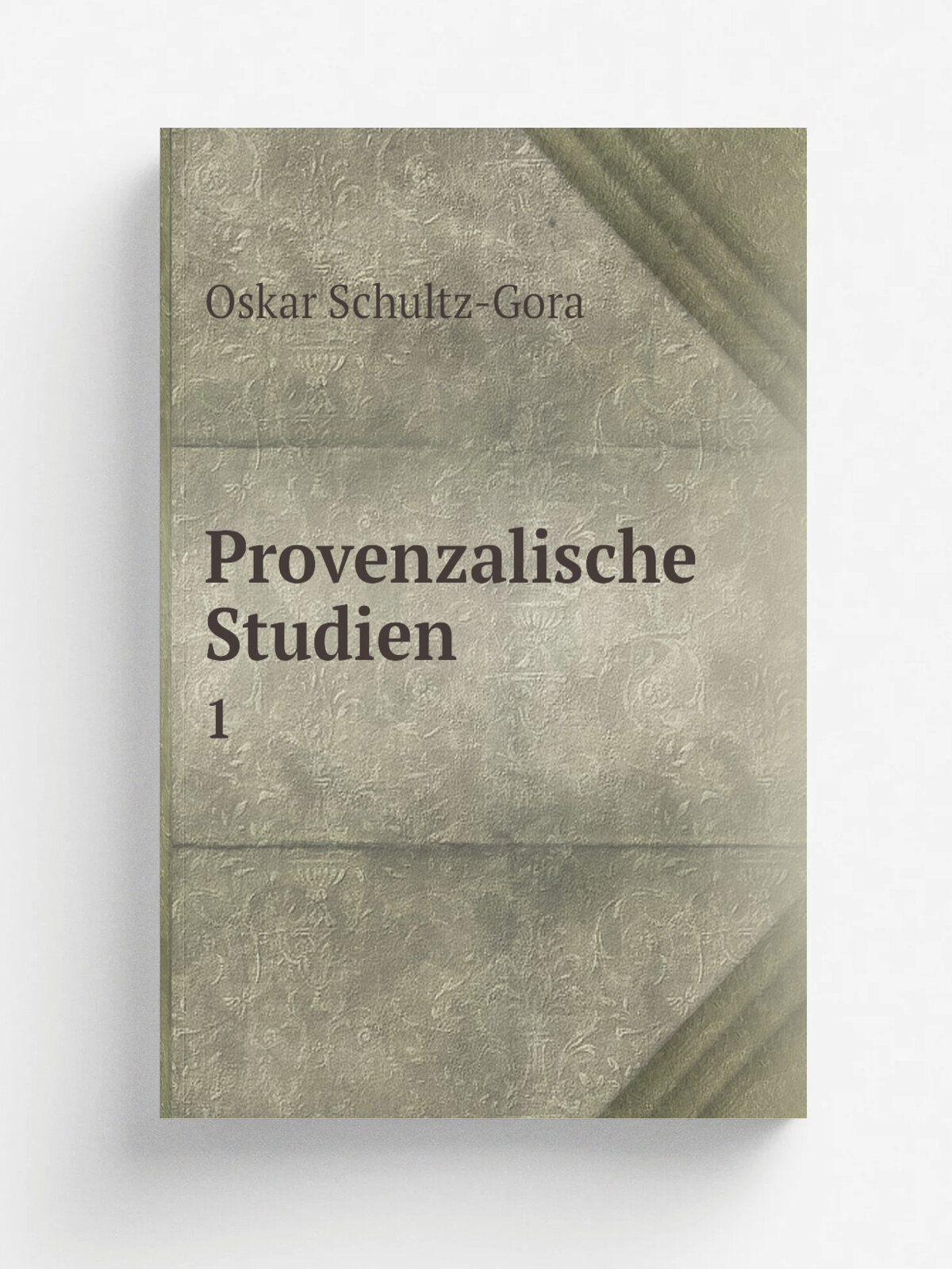 Provenzalische Studien. 1 | Oskar Schultz-Gora | 1919 | Straszburg : Tr.bner | Репринт