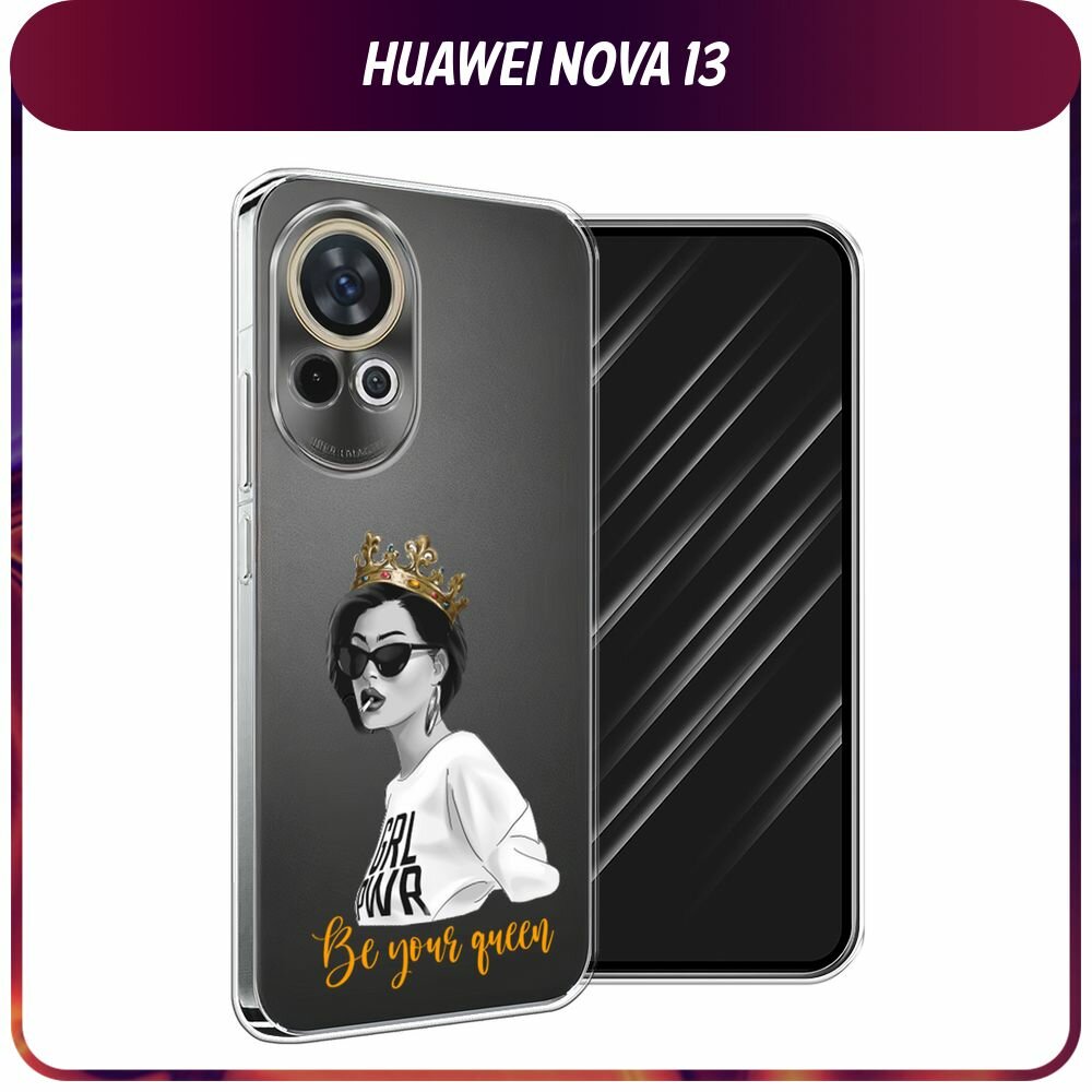 Чехол на Huawei Nova 12/Nova13 / Хуавей Нова 12/Нова 13 с принтом Be your Queen, прозрачный