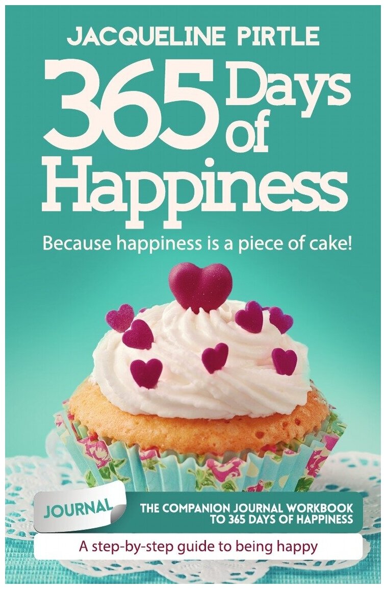 365 Days of Happiness - Because happiness is a piece of cake