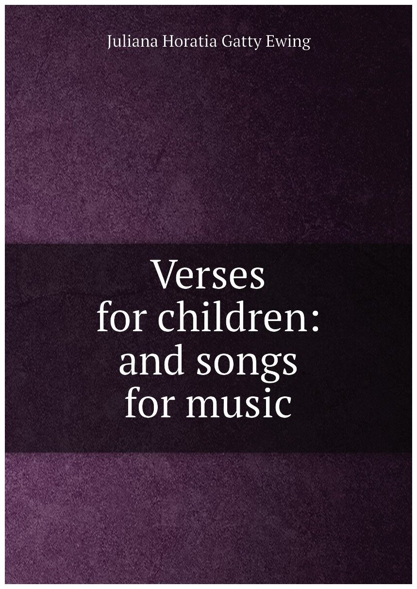 Verses for children: and songs for music