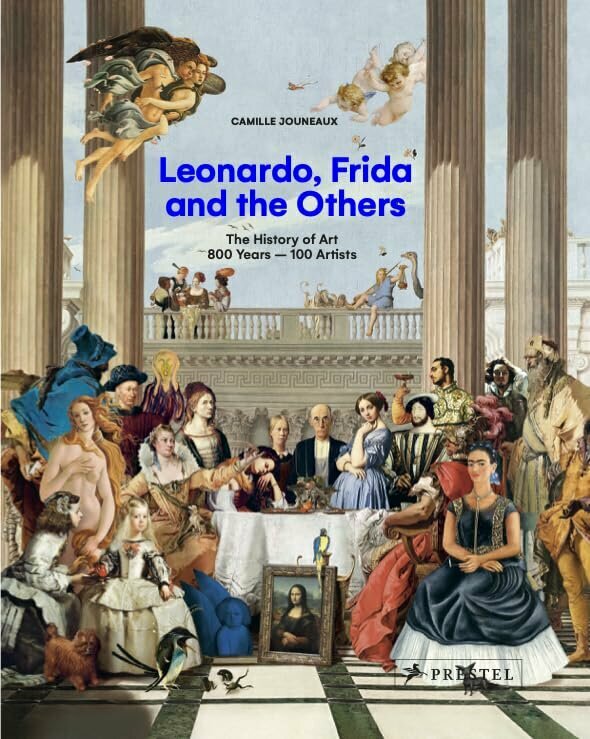 Leonardo, Frida and the Others. The History of Art. 800 Years - 100 Artists / Jouneaux C.Andre J. (книга на английском)