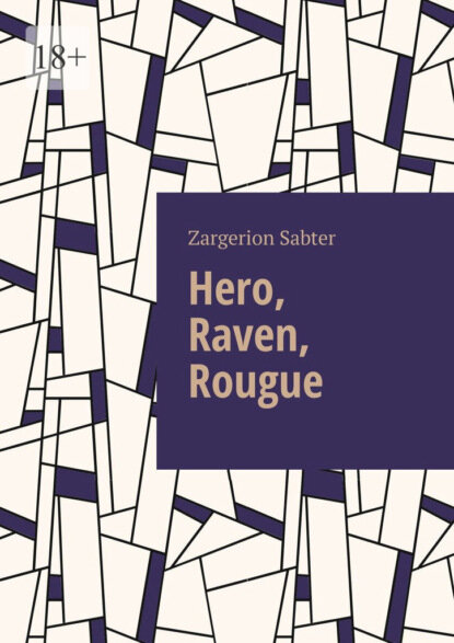Hero, Raven, Rougue [Цифровая книга]