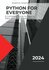 Python for Everyone. A Complete Guide to Coding, Data, and Web Development [Цифр...