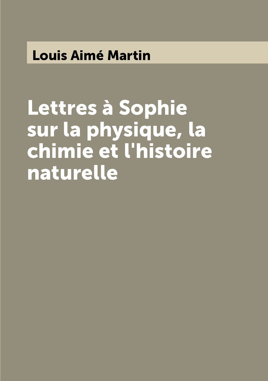 Lettres à Sophie sur la physique, la chimie et l'histoire naturelle