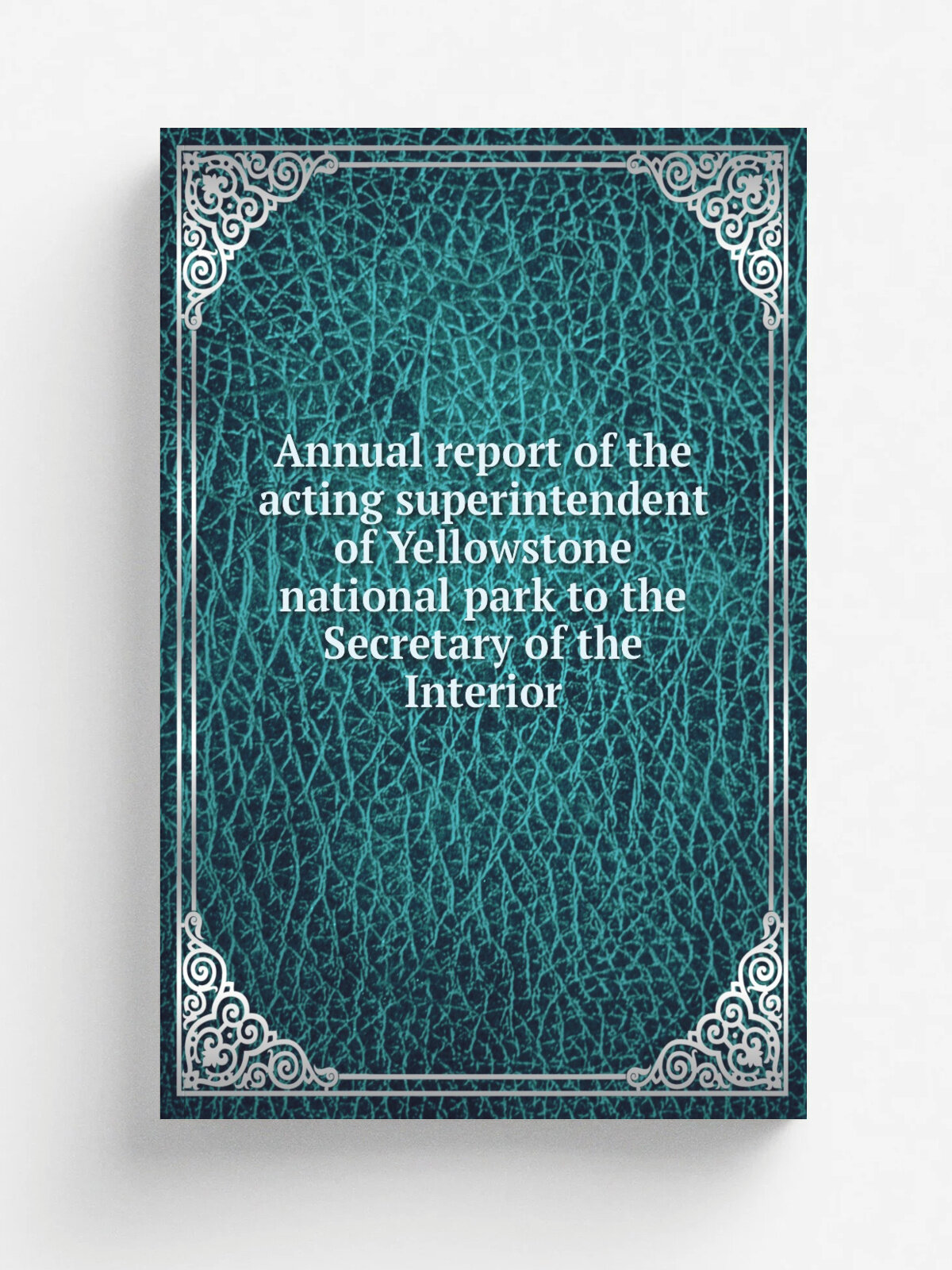 Annual report of the acting superintendent of Yellowstone national park to the Secretary of the Interior | 1914 | .S.l: s.n. | Репринт