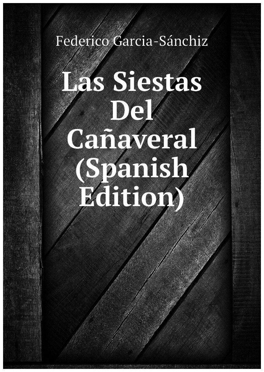 Las Siestas Del Cañaveral (Spanish Edition)