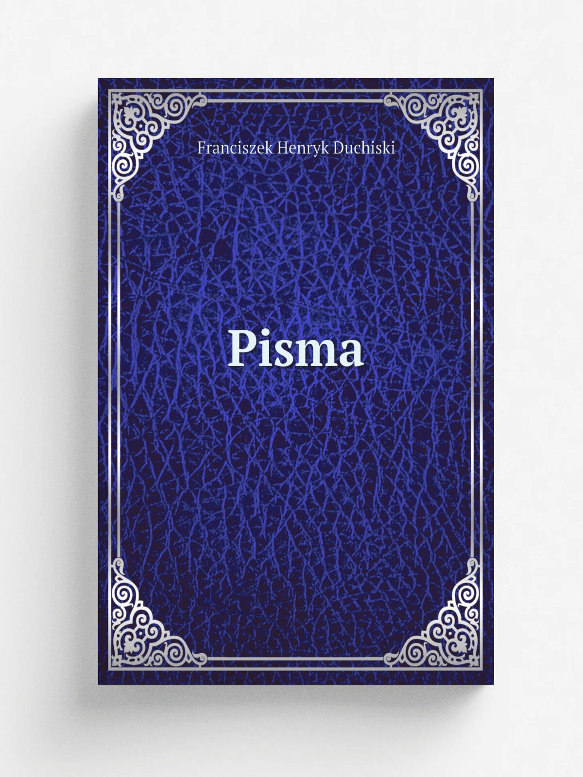 Pisma | Franciszek Henryk Duchiski | 1901 | Rapperswyl Nak. i wydawn. Muzeum Narodowego Polskiego | Репринт
