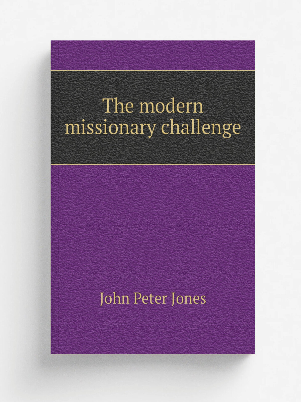 The modern missionary challenge | John Peter Jones | 1910 | New York : Fleming H. Revell | Репринт