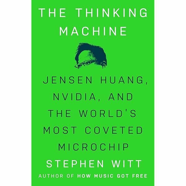 The Thinking Machine: Jensen Huang, Nvidia, and the World's Most Coveted Microchip，Reprinted paperback book