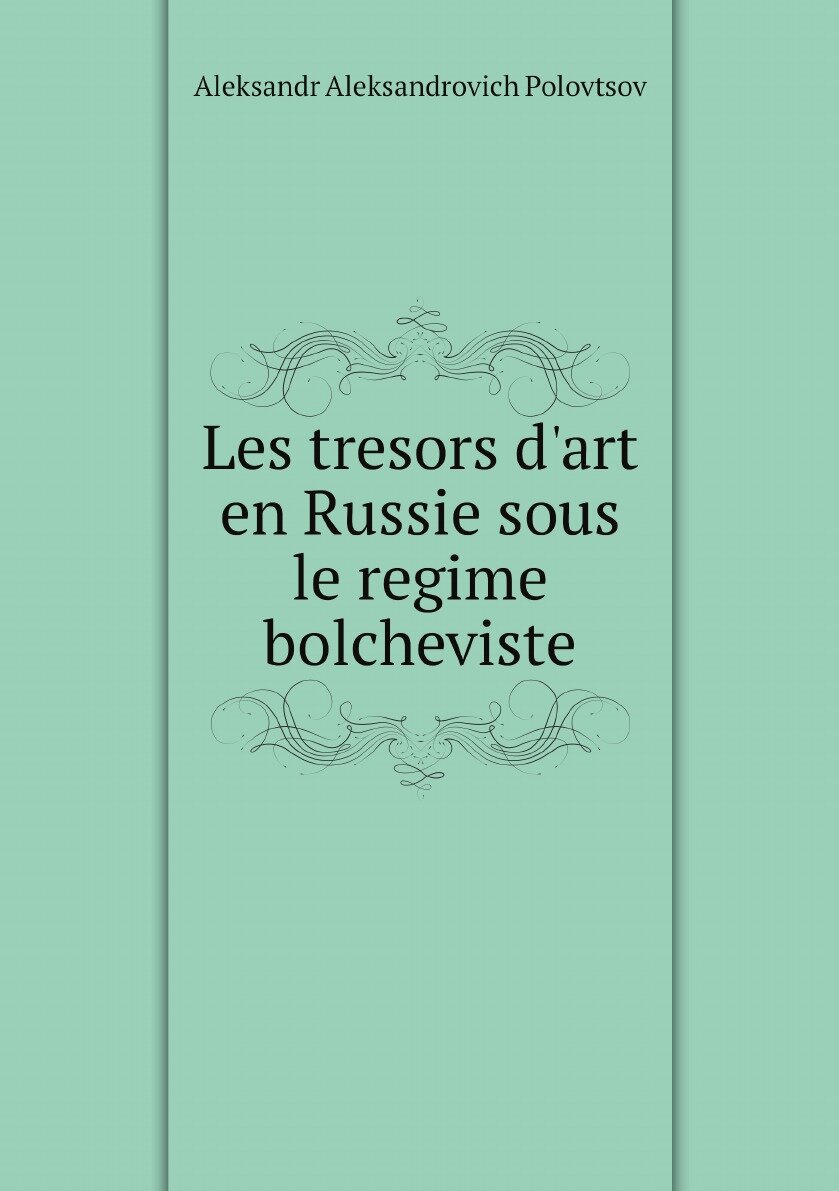 Les tresors d'art en Russie sous le regime bolcheviste
