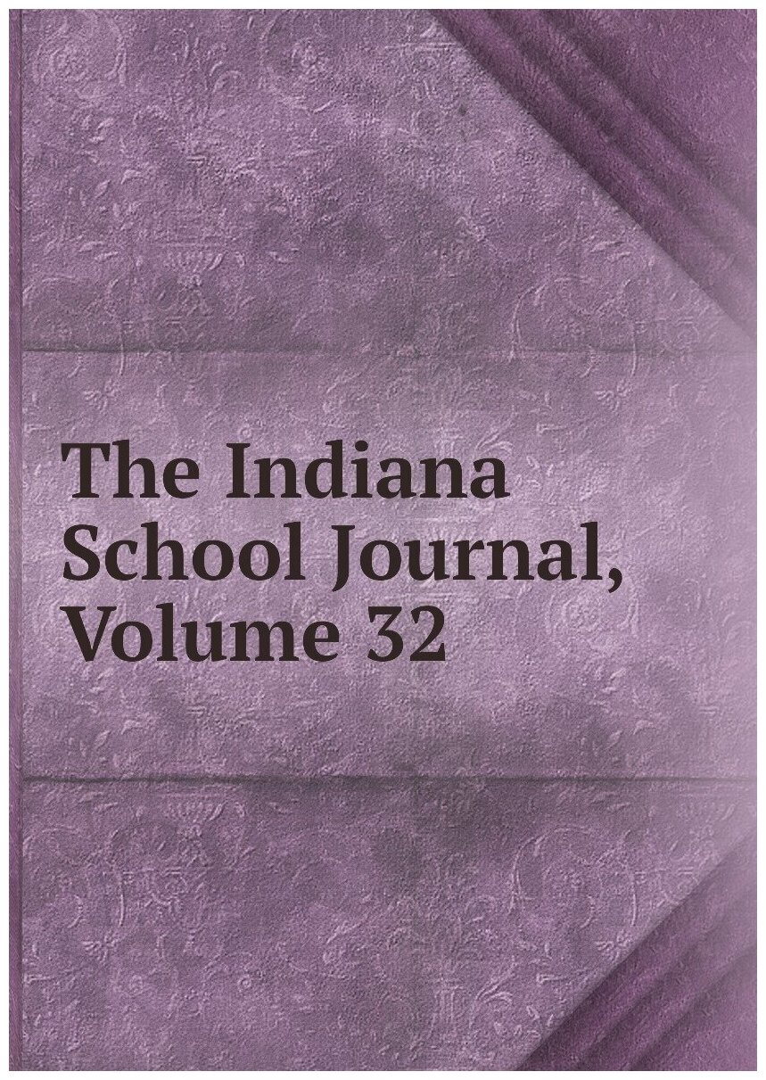 The Indiana School Journal, Volume 32