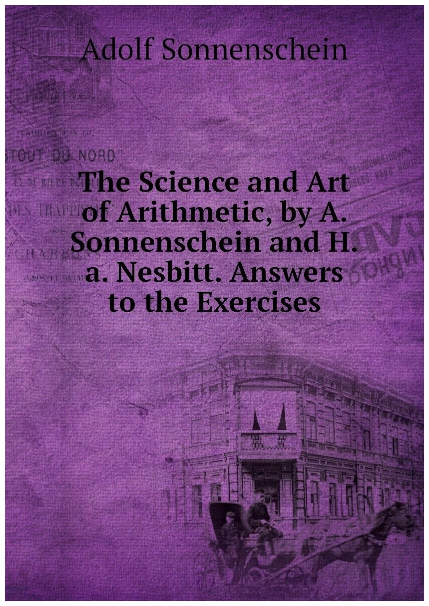 The Science and Art of Arithmetic, by A. Sonnenschein and H.a. Nesbitt. Answers to the Exercises