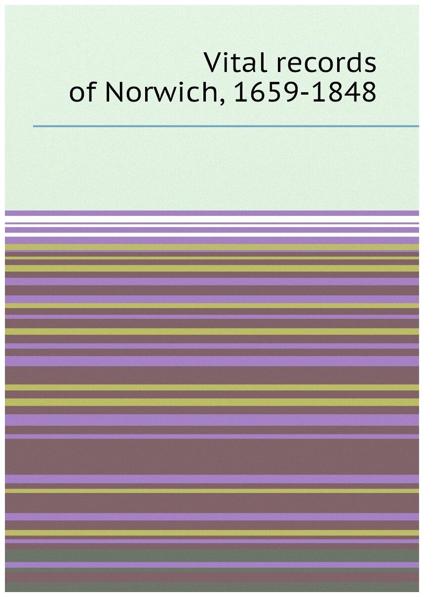 Vital records of Norwich, 1659-1848