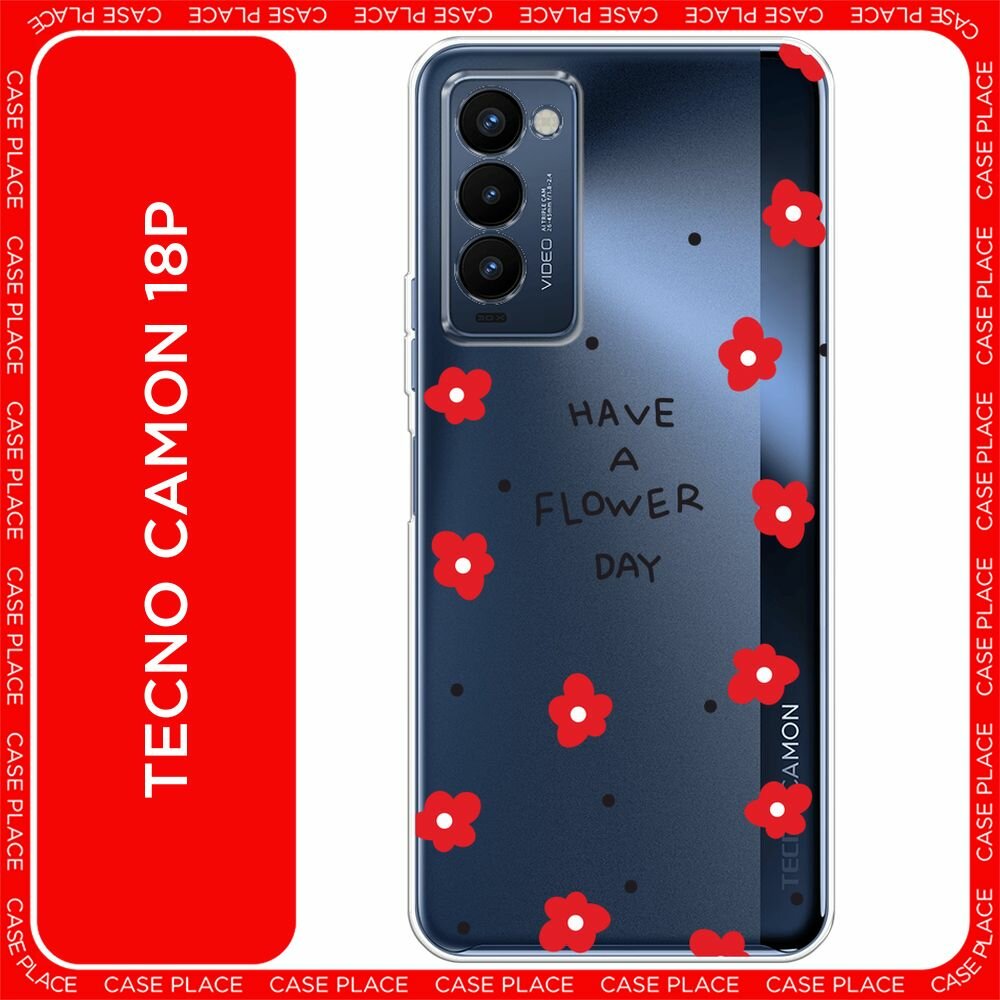 Чехол на Tecno Camon 18P / Техно Камон 18Р с принтом "Have a flower day 2", прозрачный
