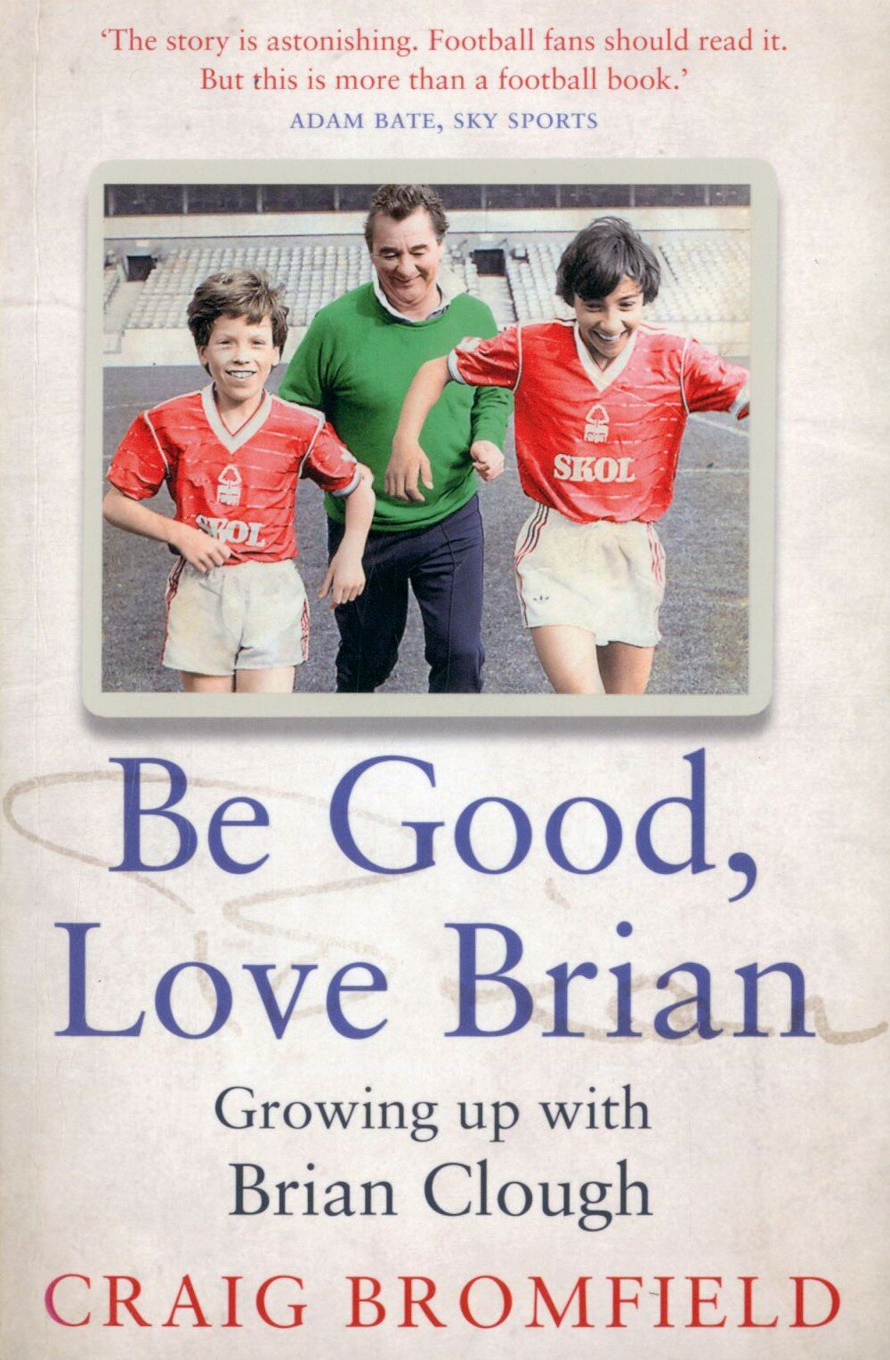 Be Good, Love Brian. Growing up with Brian Clough / Книга на Английском
