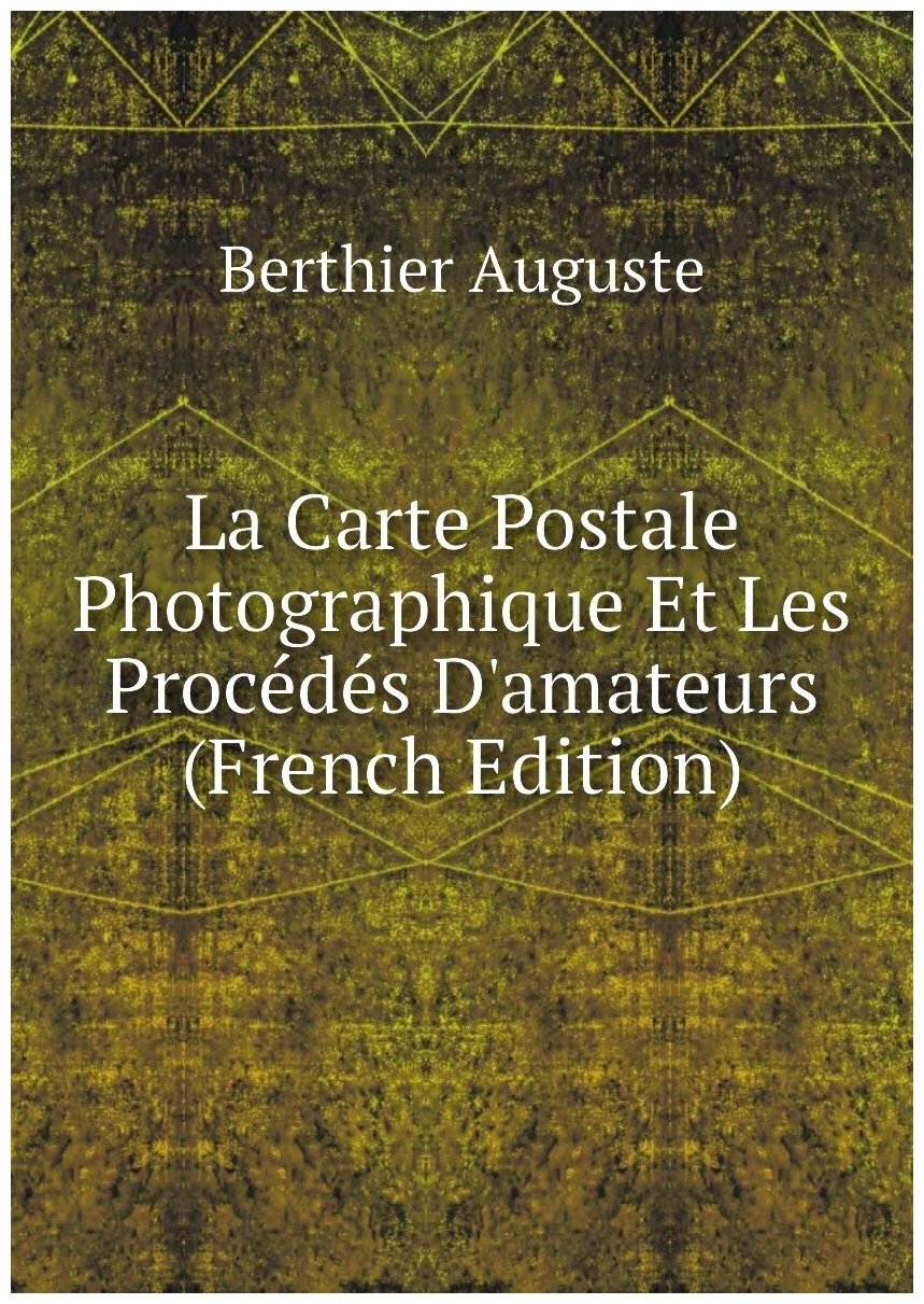 La Carte Postale Photographique Et Les Procédés D'amateurs (French Edition)