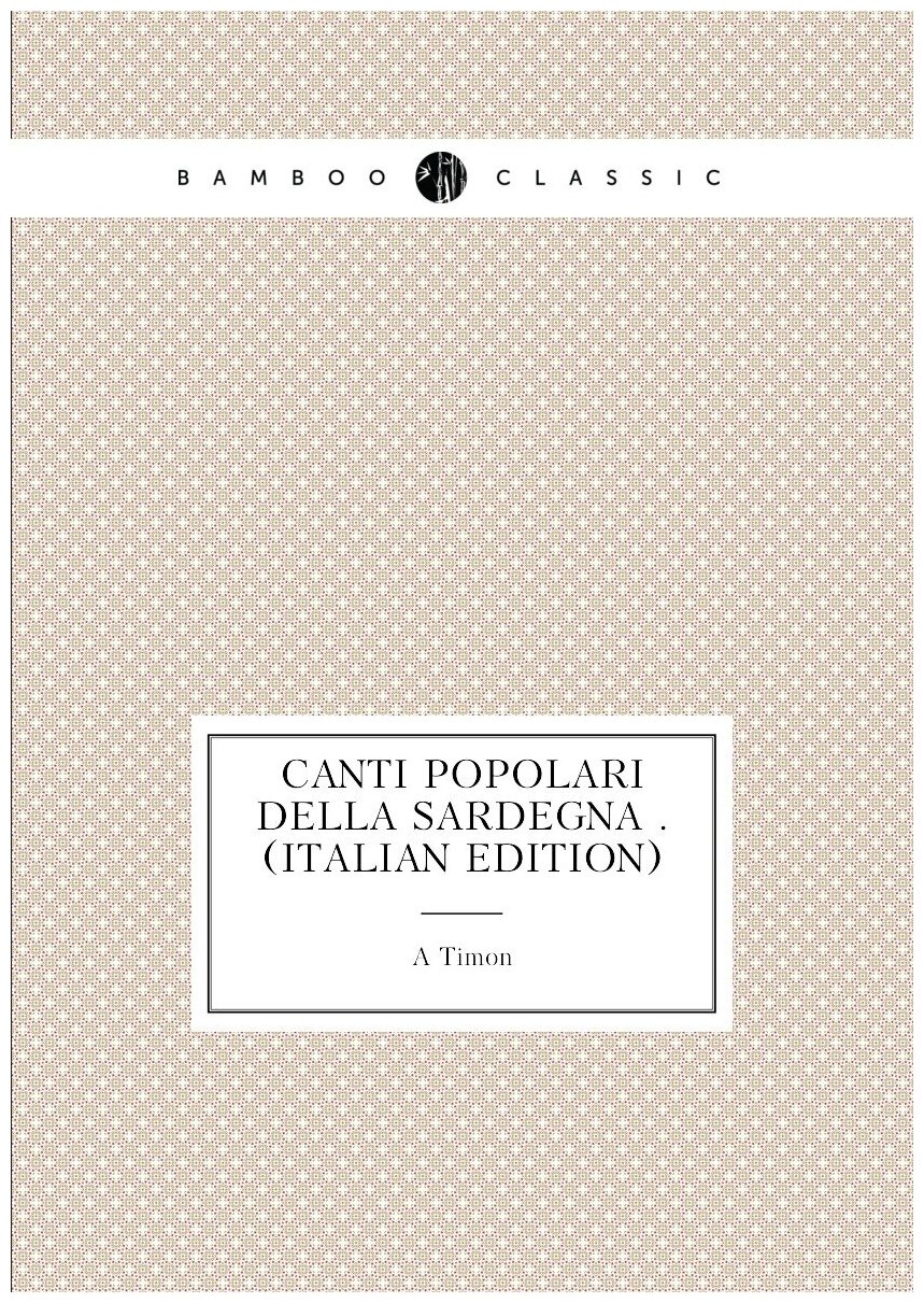 Canti Popolari Della Sardegna . (Italian Edition)