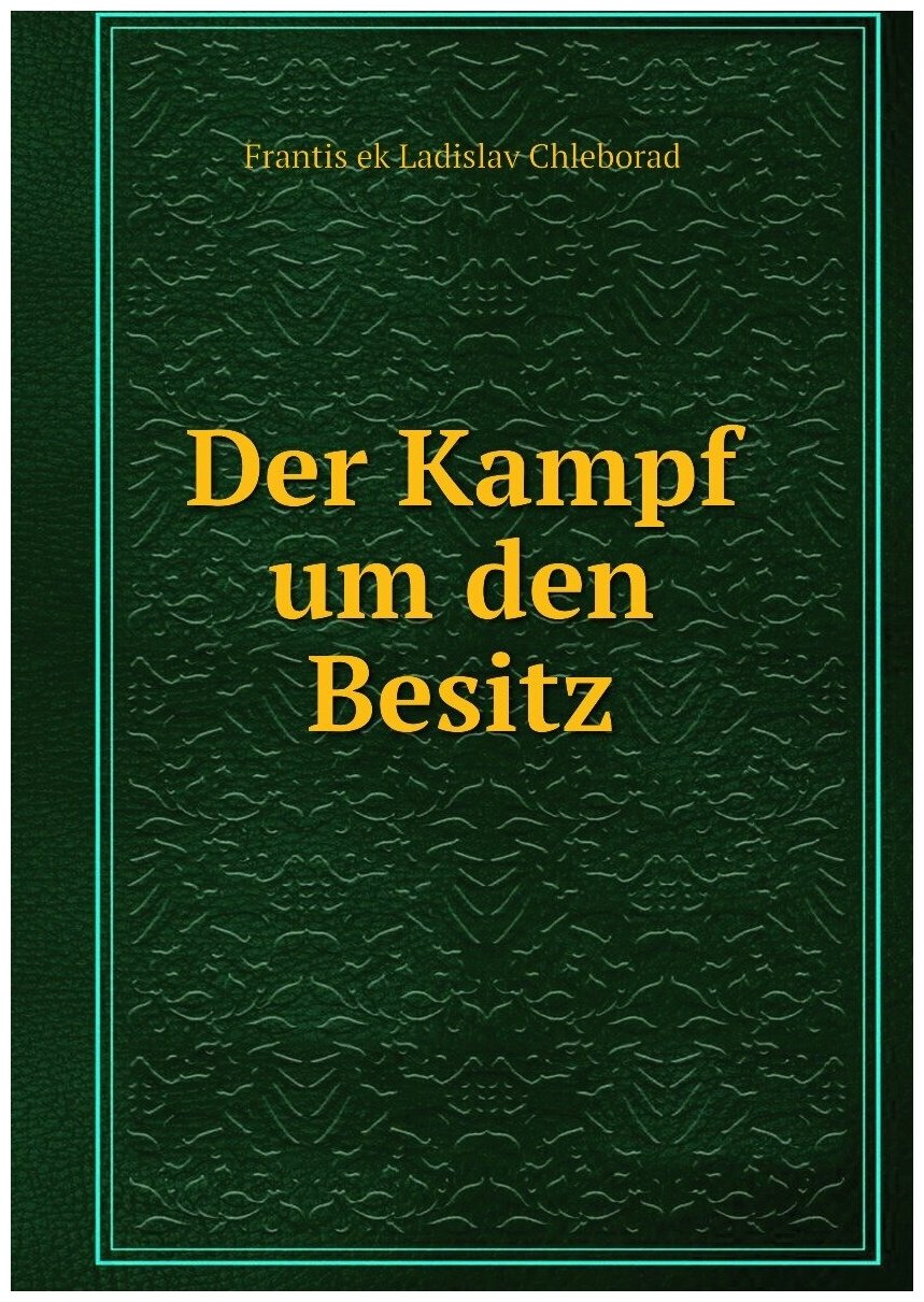 Der Kampf um den Besitz