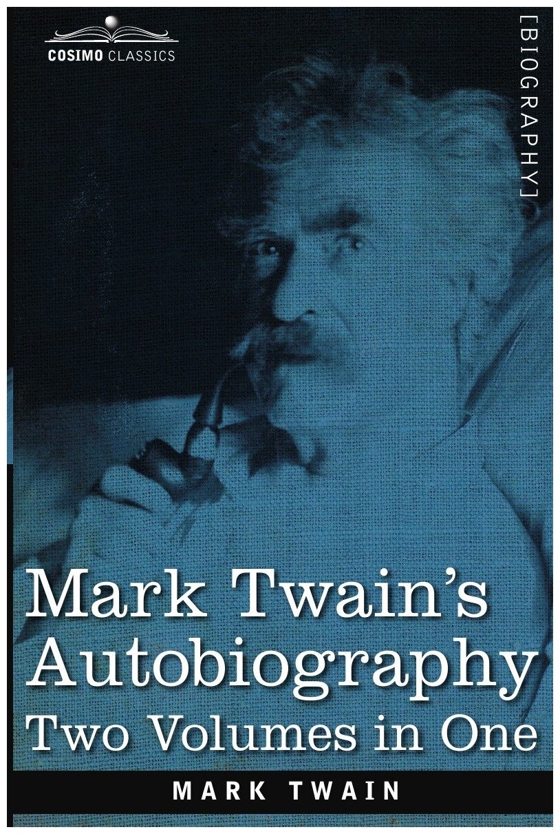 Mark Twain's Autobiography. Two Volumes in One