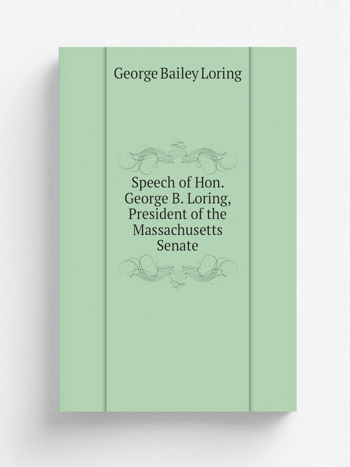 Speech of Hon. George B. Loring, President of the Massachusetts Senate