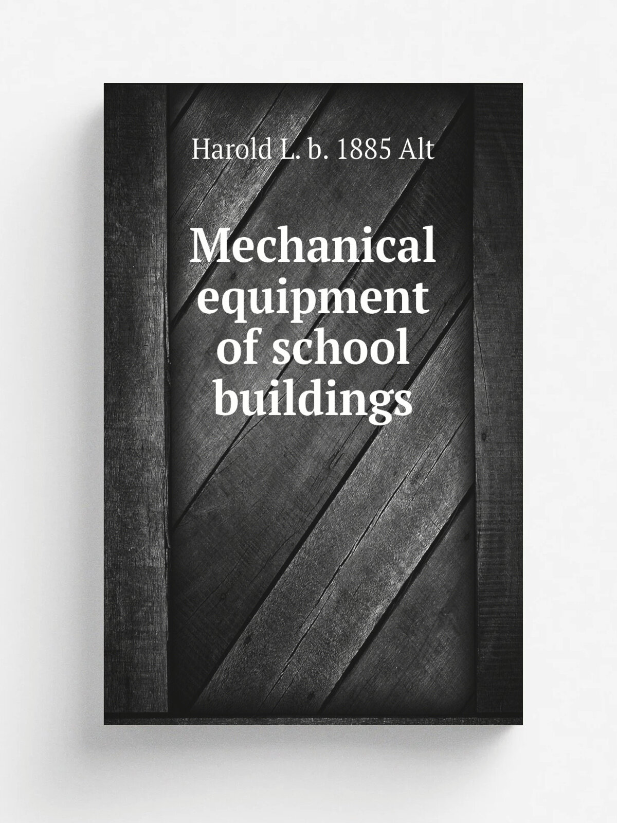 Mechanical equipment of school buildings | Harold L. b. 1885 Alt | Репринт