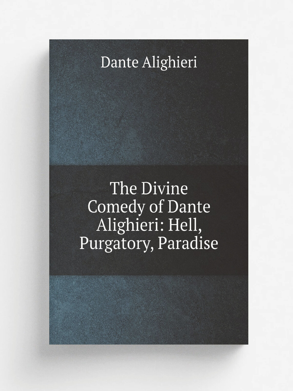The Divine Comedy of Dante Alighieri: Hell, Purgatory, Paradise
