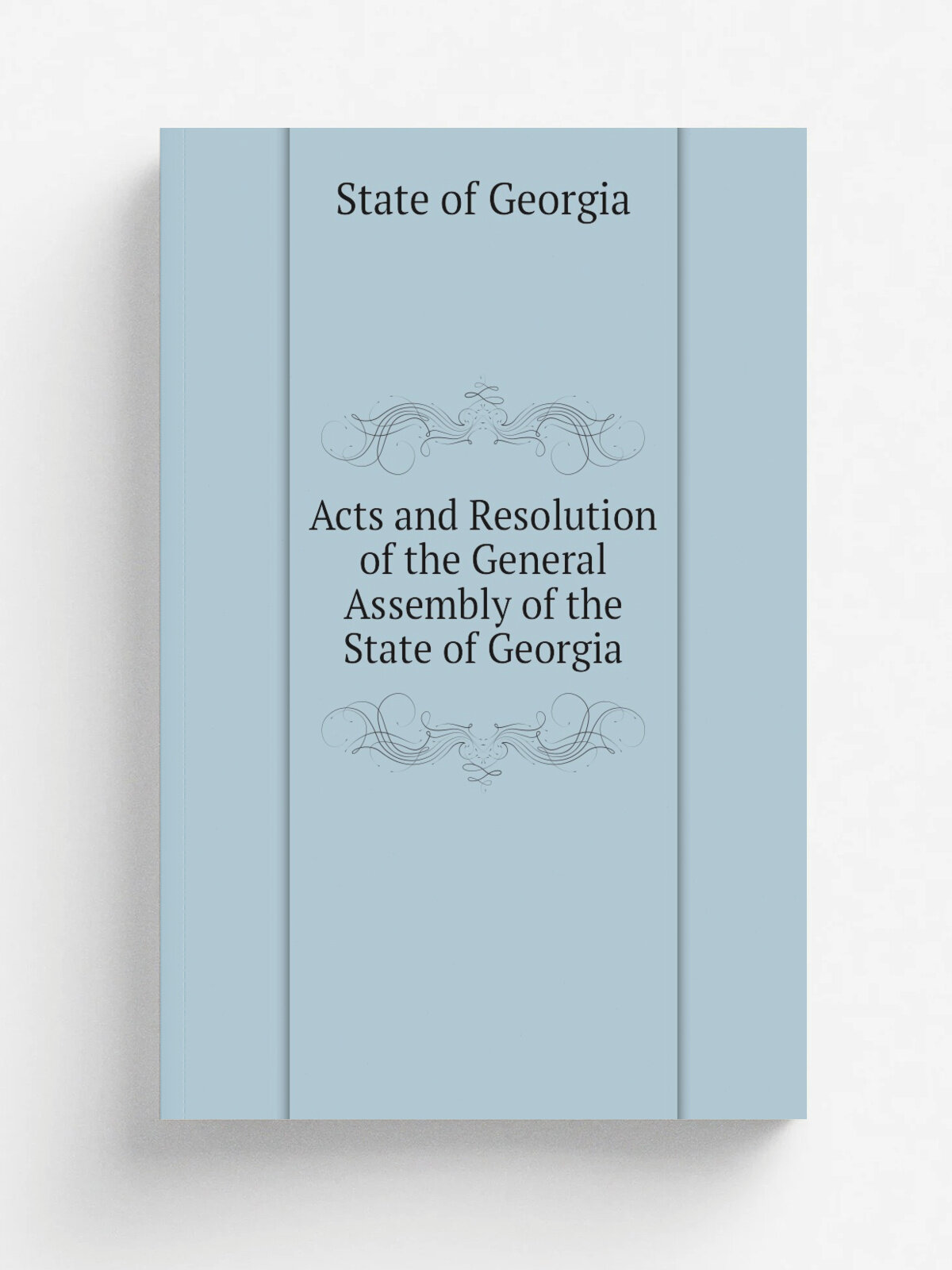 Acts and Resolution of the General Assembly of the State of Georgia