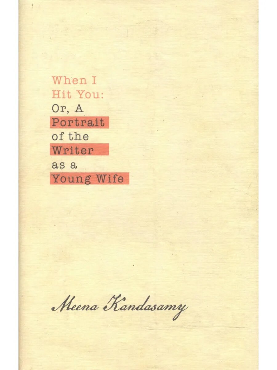 When I Hit You. Or, A Portrait of the Writer as a Young Wife