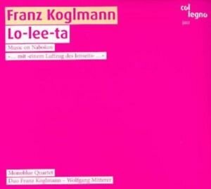 Компакт-Диски, col legno, MONOBLUE QUARTET; KOGLMANN, FRANZ; MITTERER, WOLFGANG - Lo-lee-ta (CD)
