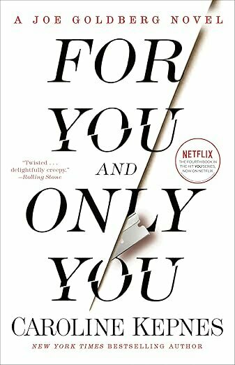 For You and Only You: A Joe Goldberg Novel