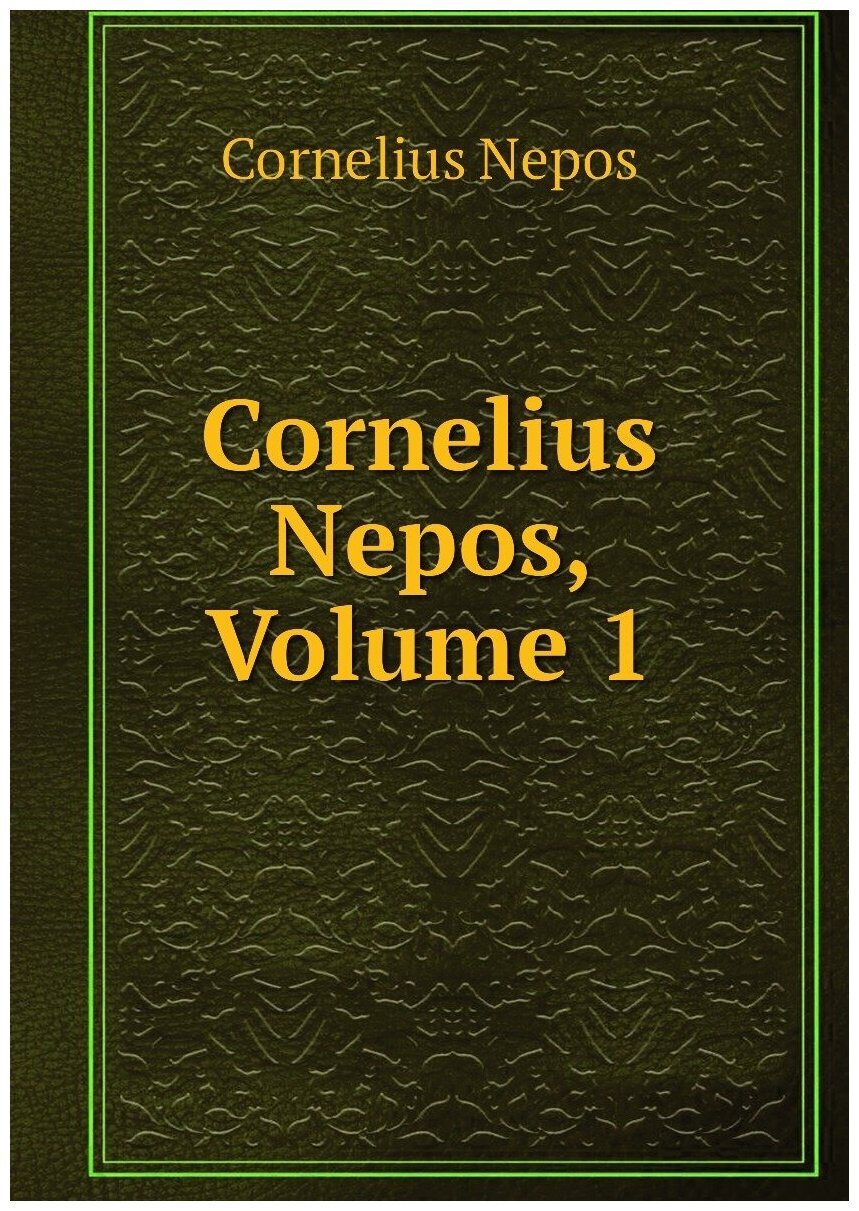 Cornelius Nepos, Volume 1